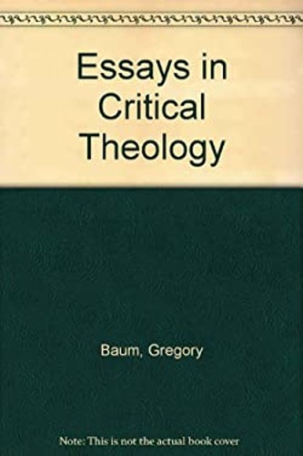 Essays in Critical Theology Paperback Gregory Baum 9781556127106| eBay