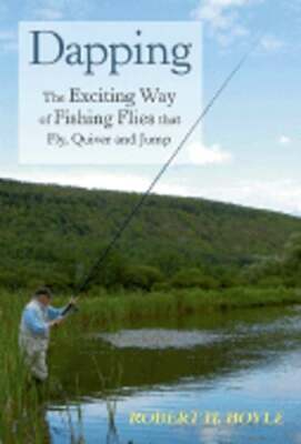Dapping: Guide to the Traditional Method for Fishing Flies That Fly ...