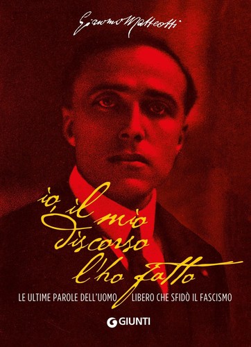 Libri Giacomo Matteotti - Io, Il Mio Discorso L'ho Fatto. Le Ultime ...