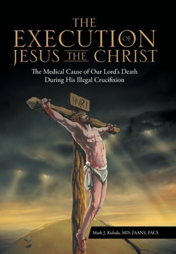 The Execution of Jesus the Christ: The Medical Cause of Our Lord's Death During 9781512773927| eBay