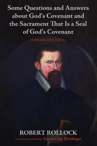 Some Questions and Answers about God's Covenant and the Sacrament That ...