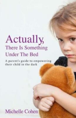 Actually, There Is Something Under The Bed: A Parent's Guide To ...