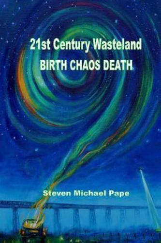 21st Century Wasteland BIRTH CHAOS DEATH by Steven Pape (2013, Trade ...