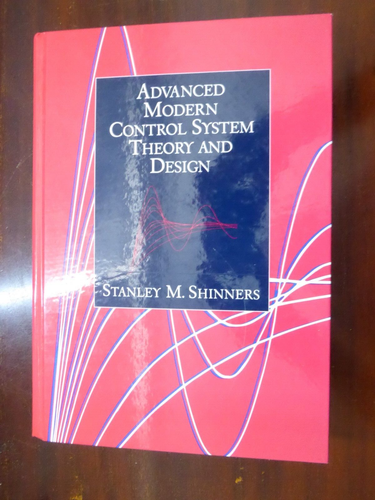 Advanced Modern Control System Theory and Design - Stanley M Shinners ...