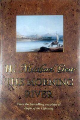 The Morning River by W. Michael Gear / 1996 Hardcover 1st Edition ...