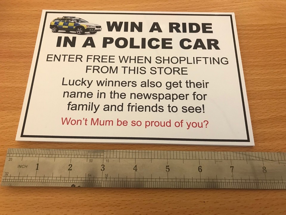 FUNNY SIGN - WIN A FREE RIDE IN A POLICE CAR BY SHOPLIFTING FROM THIS ...