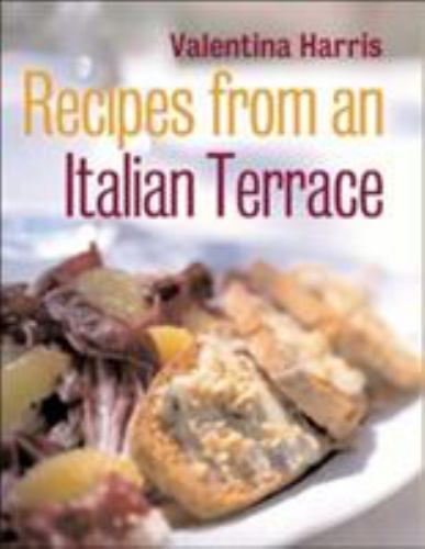 Recipes from an Italian Terrace by Valentina Harris (2004, Trade ...