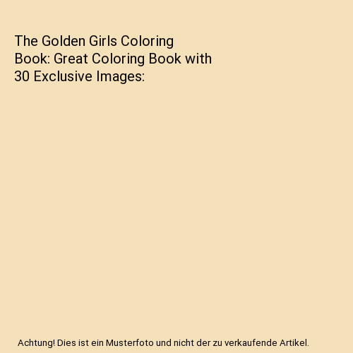 The Golden Girls Coloring Book: Great Coloring Book with 30 Exclusive ...