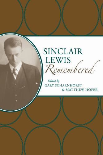 American Writers Remembered Ser.: Sinclair Lewis Remembered by Gary ...