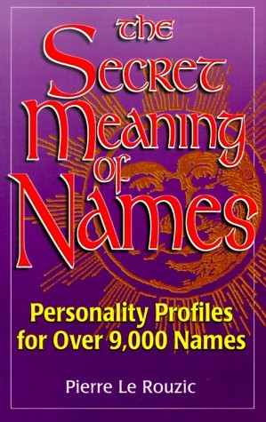THE SECRET MEANING OF NAMES By Pierre Leruzic & Le Pierre Rouzic ...