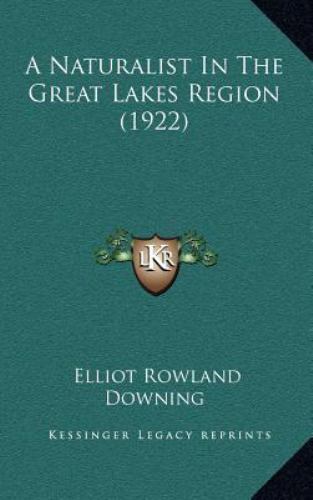 Naturalist in the Great Lakes Region by Elliot Rowland Downing (2010 ...