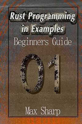 Rust Programming in Examples: Beginners Guide by Sharp, Max -Paperback ...