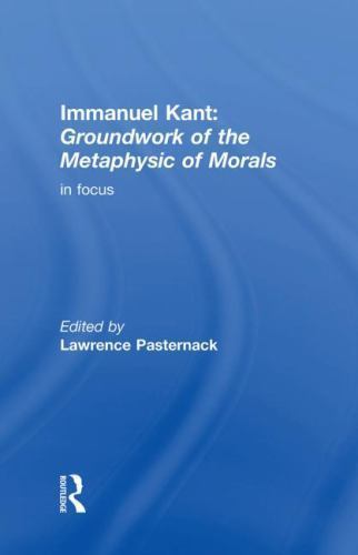 Immanuel Kant : Groundwork of the Metaphysics of Morals in Focus by ...