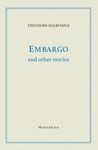 Embargo and Other Stories by Theodore Dalrymple: New 9780578674537| eBay