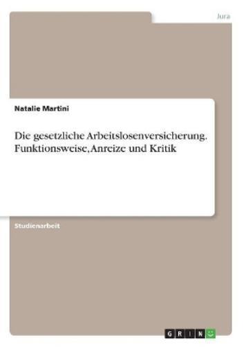 Natalie Martini Die gesetzliche Arbeitslosenversicherung ...