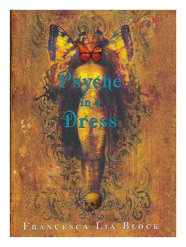 BLOCK, FRANCESCA LIA Psyche in a dress / Francesca Lia Block 2006 First ...