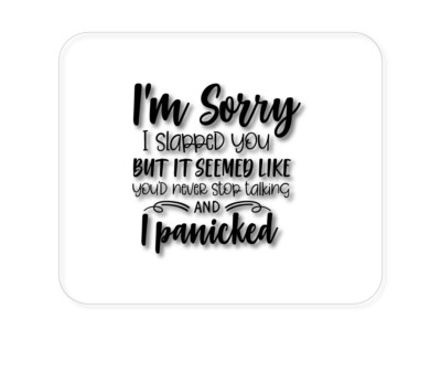 CUSTOM Mouse Pad 1/4 - I'm Sorry I Slapped You, I Panicked | eBay