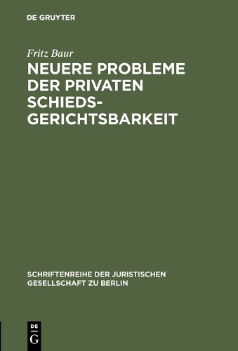 Fritz Baur Neuere Probleme der privaten Schiedsg (Gebundene Ausgabe ...