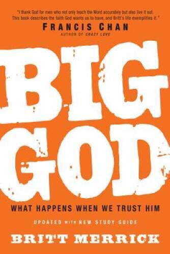 Big God: What Happens When We Trust Him - Paperback By Merrick, Britt ...