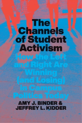Amy J. Binder Jeffrey L. Kidder The Channels of Student Activism ...