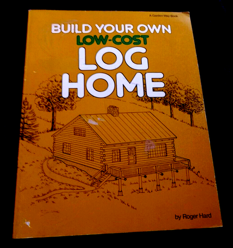 Build Your Own Low-Cost Log Home Using Your Own Logs or a Kit FAST FREE ...