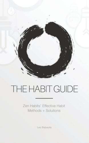 The Habit Guide: Zen Habits' Effective Habit Methods + Solutions: Zen ...