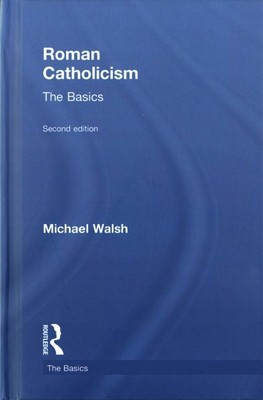 Roman Catholicism : The Basics, Hardcover by Walsh, Michael, Like New ...