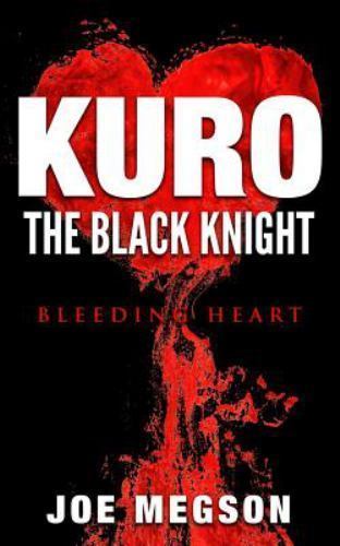Kuro the Black Knight : Bleeding Heart by Joe Megson (2015, Trade ...