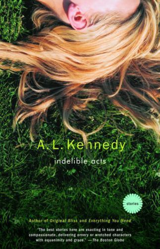 Indelible Acts: Stories by Kennedy, A. L. 9781400033454 | eBay