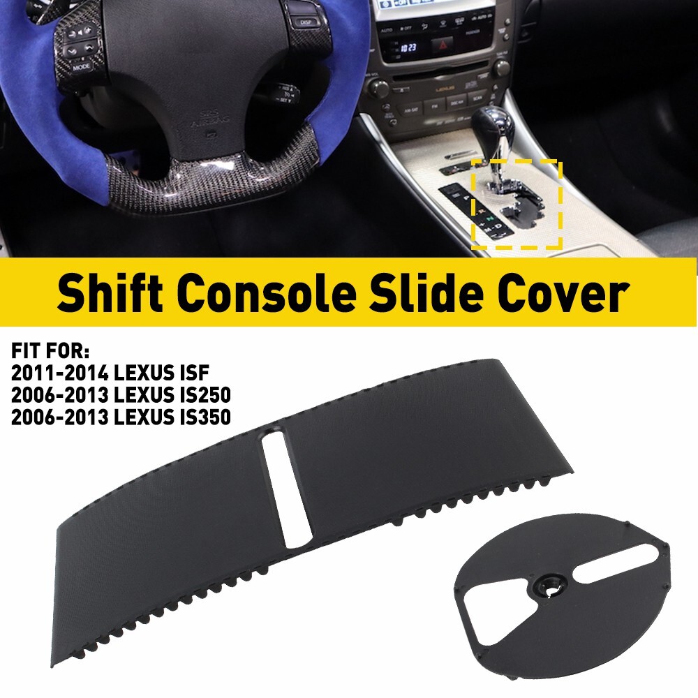 For LEXUS IS250 IS350 2006-2013 Console Shifter Shift Slide Cover OE ...
