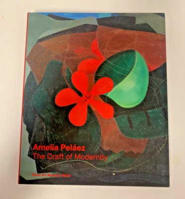 AMELIA PELAEZ: The Craft of Modernity by Ingrid Elliot and Rene Morales ...