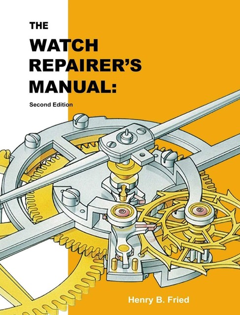 The Watch Repairer's Manual von Henry B. Fried (2021, Gebundene Ausgabe ...
