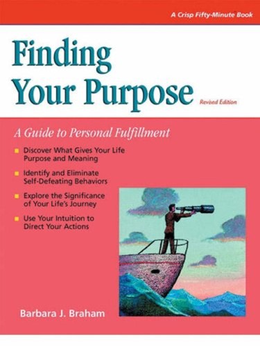 Finding Your Purpose : A Guide to Personal Fulfillment Barbara Br ...