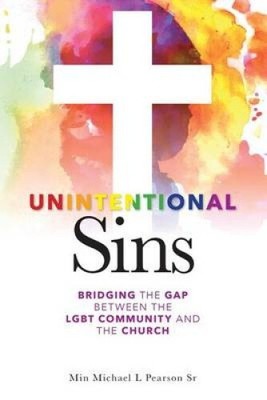Unintentional Sins: Bridging the Gap Between the Lgbt Community and the ...