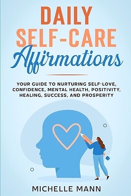 Daily Self-Care Affirmations Your Guide Nurturing Self-Love by Mann ...