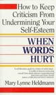 When Words Hurt: How to Keep Criticism from Undermining Your Self ...