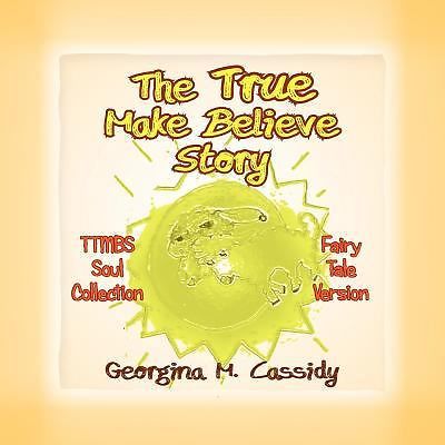 True Make Believe Story : TTMBS Collection by Georgina M. Cassidy (2011 ...