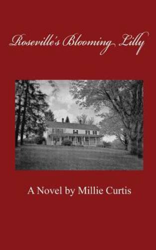 Roseville's Blooming Lilly - Paperback By Curtis, Millie - GOOD ...