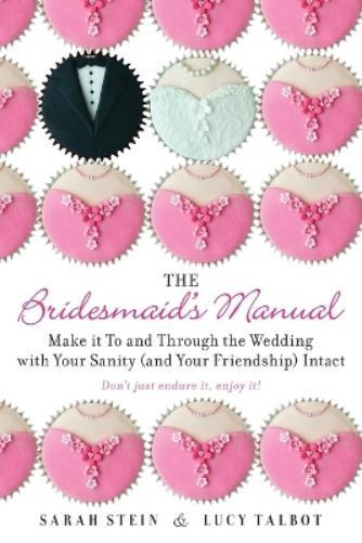 Sarah Stein Lucy Talbot The Bridesmaid's Manual (Paperback ...