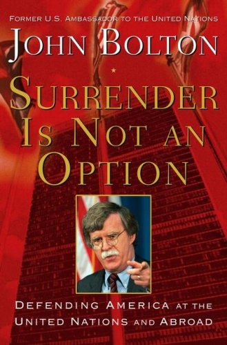 Surrender Is Not an Option: Defending America at the United Nati ...