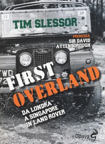 First Overland. Da Londra a Singapore in Land Rover [Italian] by ...