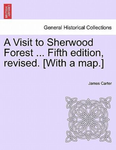 Visit to Sherwood Forest Fifth Edition, Revised [with a Map ] by James Carter (2011, Trade ...