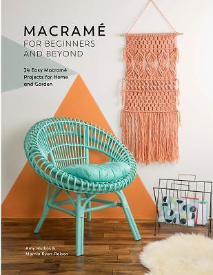 Macramé for Beginners and Beyond: 24 Easy Macramé Projects for Home and ...