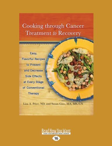 Cooking Through Cancer Treatment to Recovery: Easy, Flavorful Recipes ...