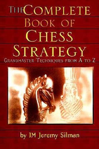 Complete Book of Chess Strategy: Grandmaster Techniques from A to Z ...