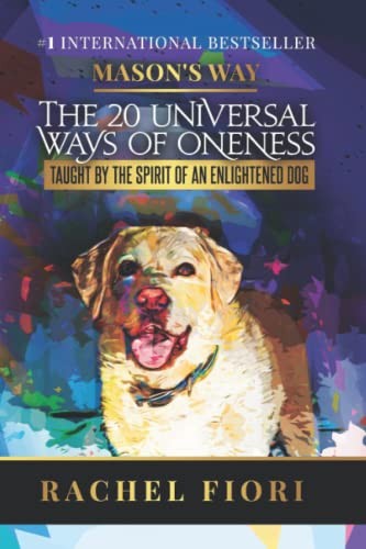 Mason's Way: The 20 Universal Ways of Oneness Taught By The Spirit Of ...