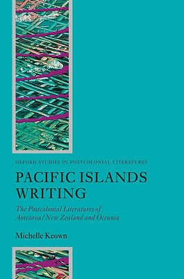 Pacific Islands Writing: The Postcolonial Literatures of Aotearoa/New ...