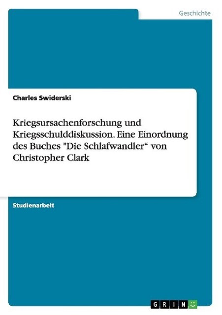 Kriegsursachenforschung und Kriegsschulddiskussion. Eine Einordnung des ...