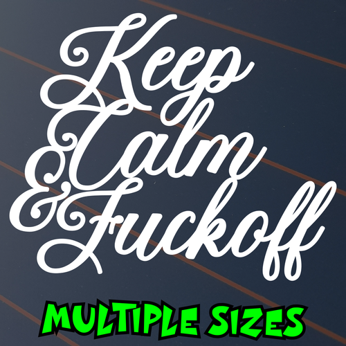 Keep Calm & Fck Off Sticker Car Decal JDM Tailgater Bitch Funny F*ck ...