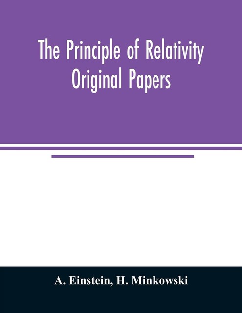 The Principle of Relativity; Original Papers von A. Einstein (2020 ...